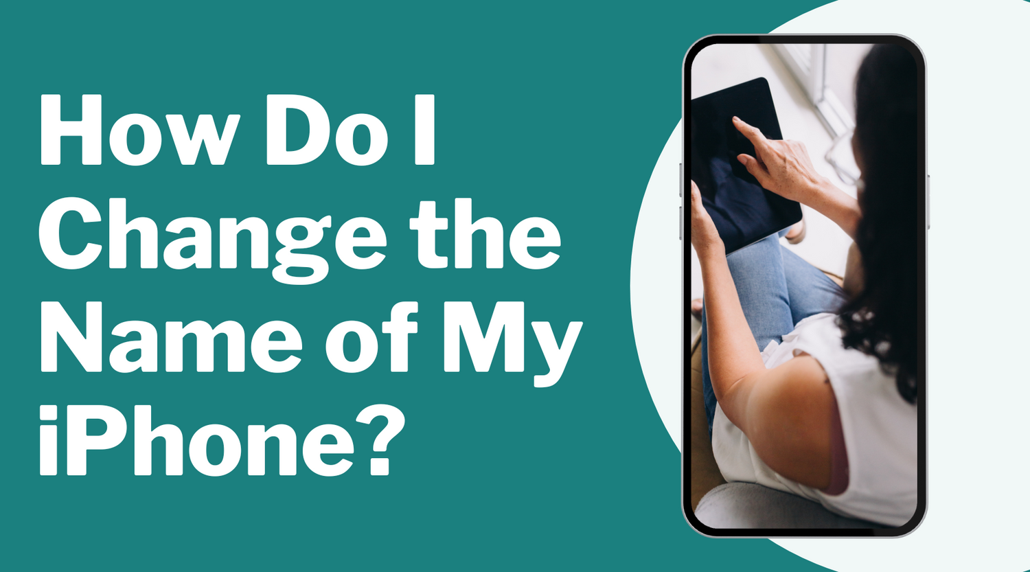 How Do I Change the Name of My iPhone? – Roobotech