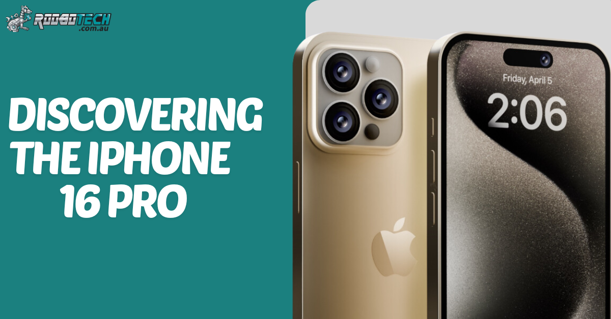 Discovering the iPhone 16 Pro: Features & Innovations – Roobotech